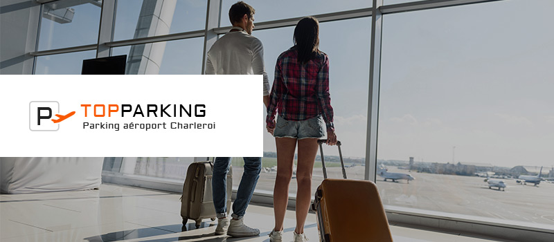 Tout savoir sur Top Parking à l’aéroport de Charleroi